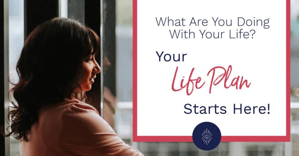 What Are You Doing With Your Life? Your Life Plan Starts Here! - Soul ...