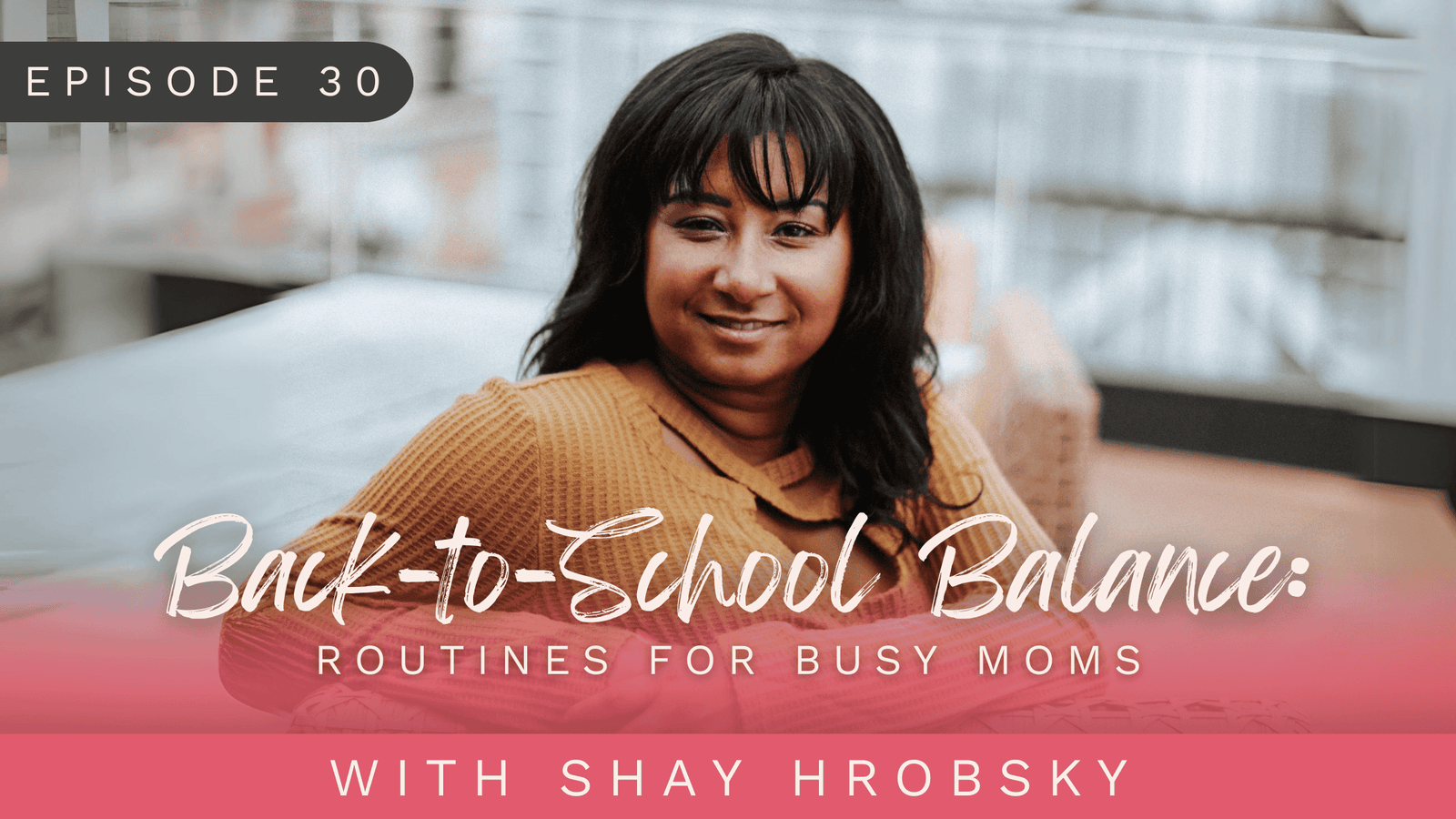 Episode 30: Back-To-School Balance: Routines for The Busy Mom - Soul ...